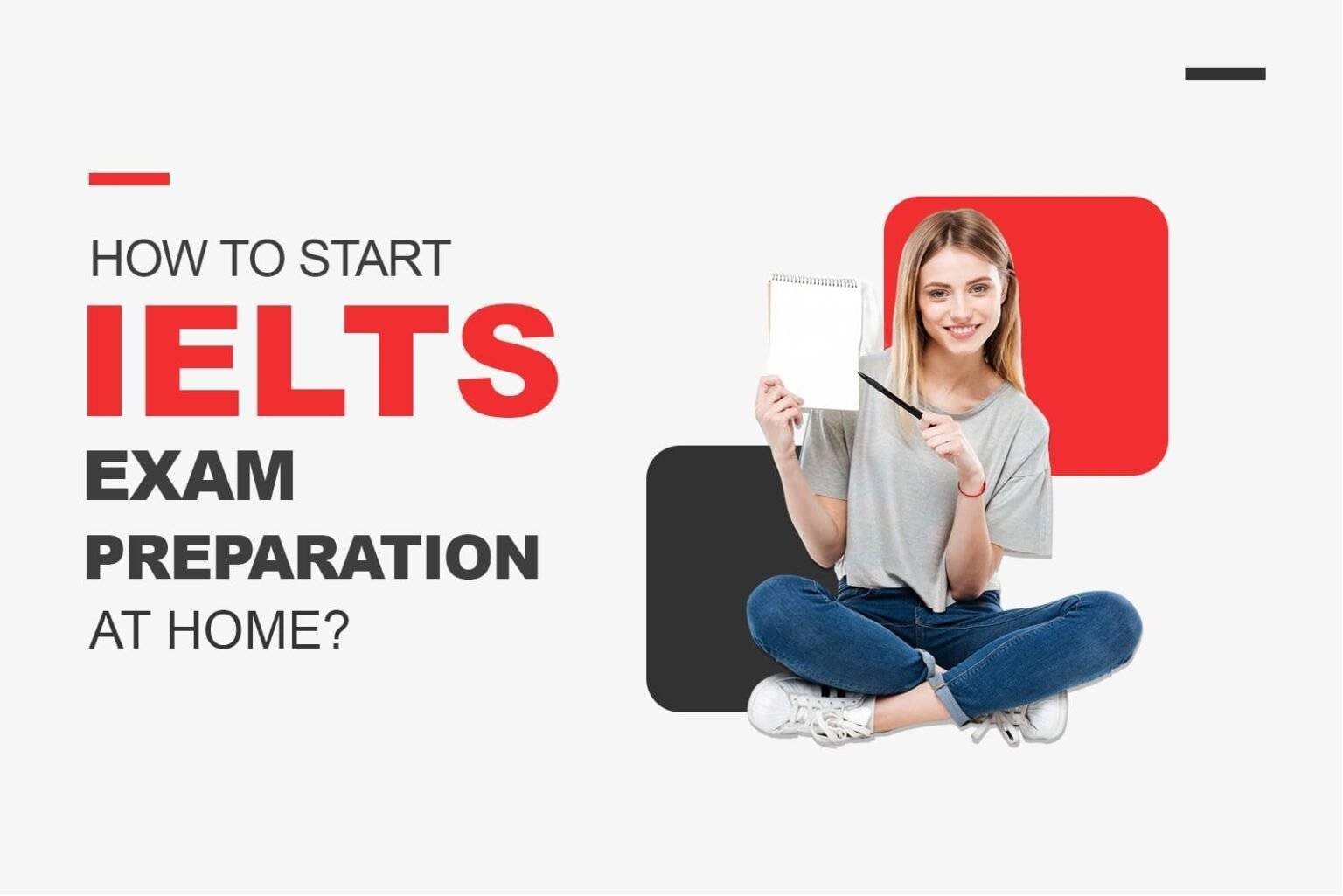 How to Start IELTS Exam Preparation at Home: A Complete Guide